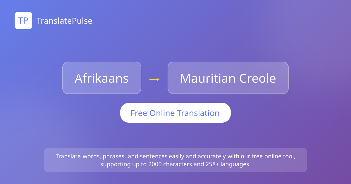 Afrikaans to Mauritian Creole Translator | TranslatePulse