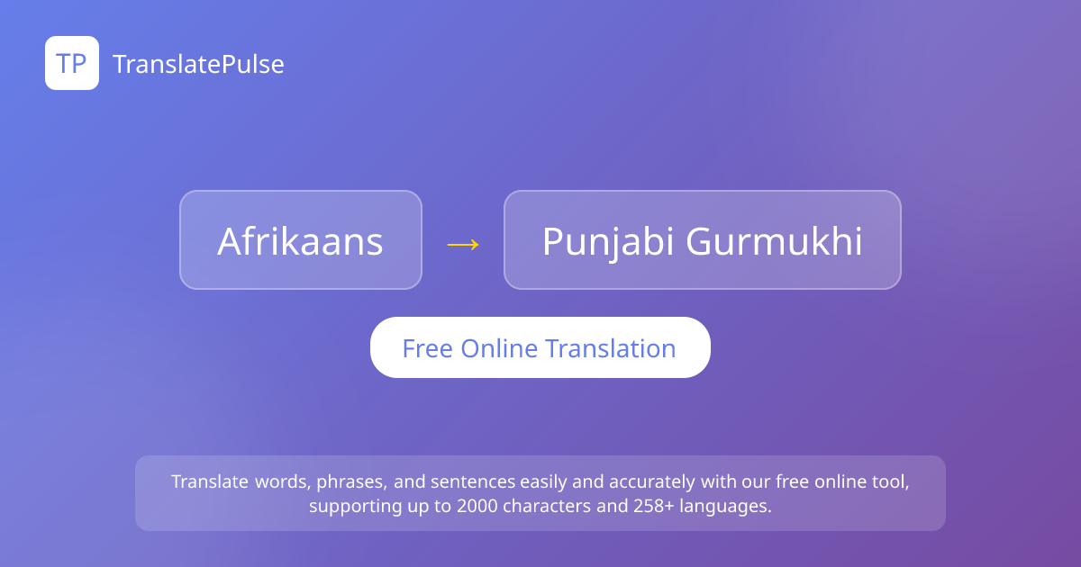 Afrikaans to Punjabi Gurmukhi Translator | TranslatePulse