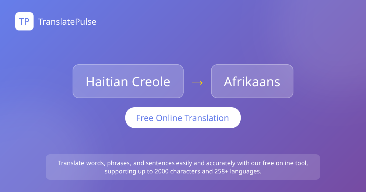 Haitian Creole to Afrikaans Translator | TranslatePulse