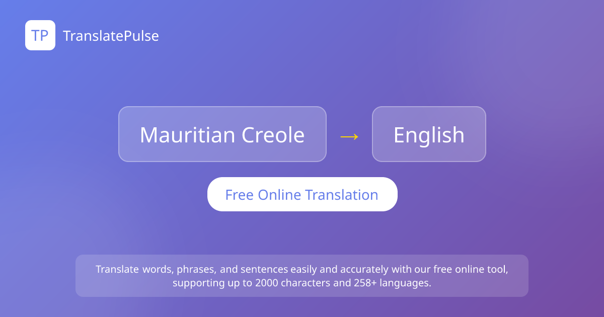 language_names.mauritian-creole to English Translator | TranslatePulse
